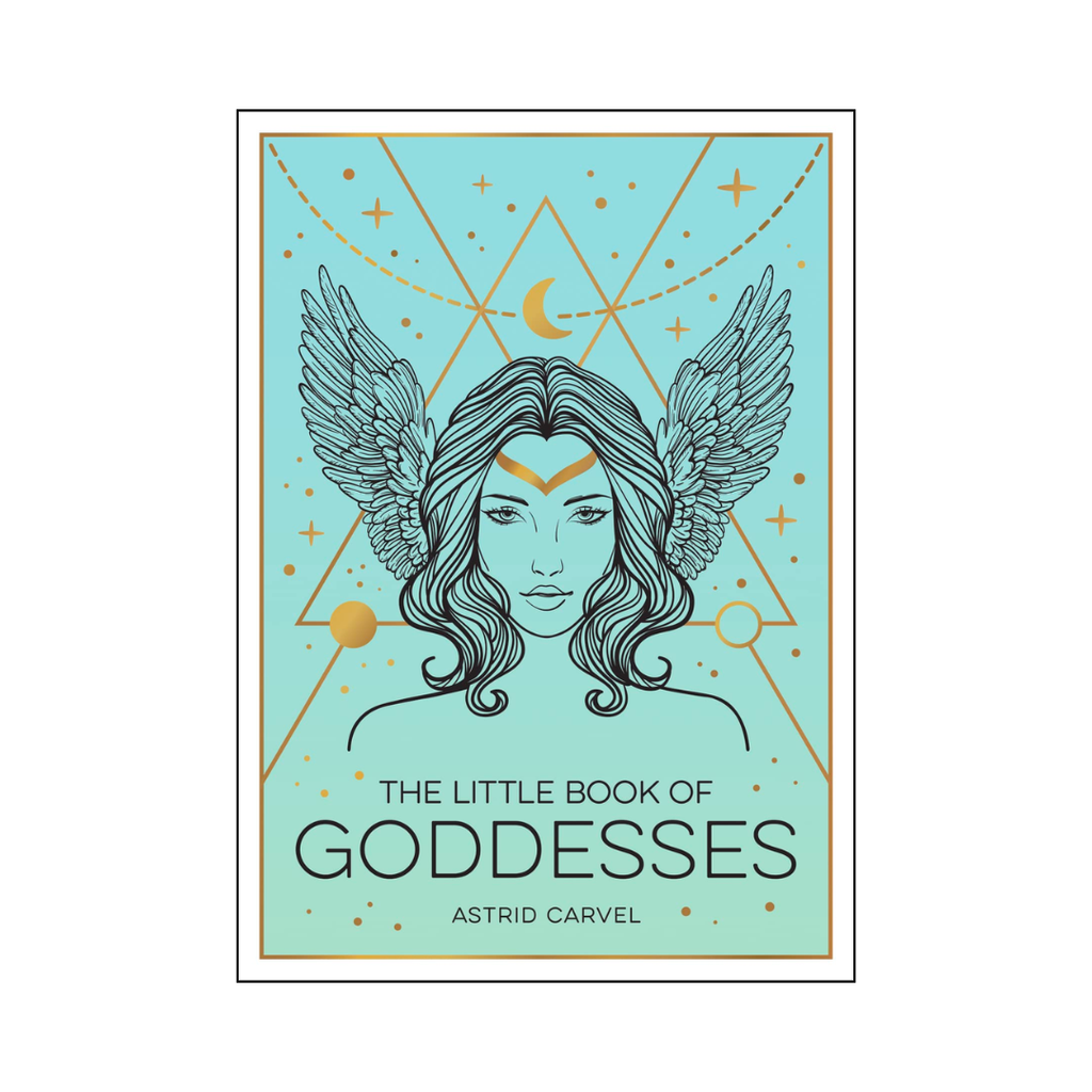 The Little Book of Goddesses: An Empowering Introduction To Glorious G ...